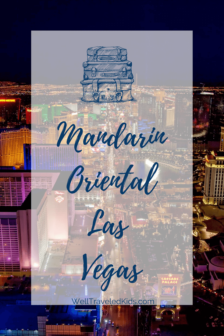 Las Vegas Mandarin Oriental (2) (1) - Well Traveled Kids